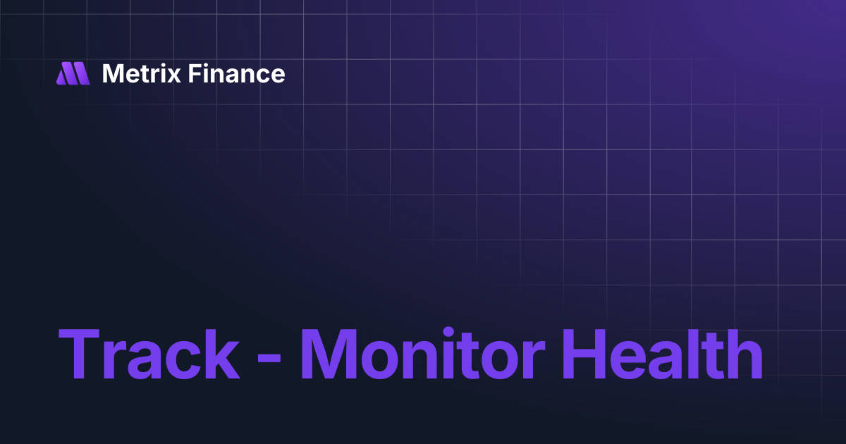 Track - Monitor Health | Metrix Finance