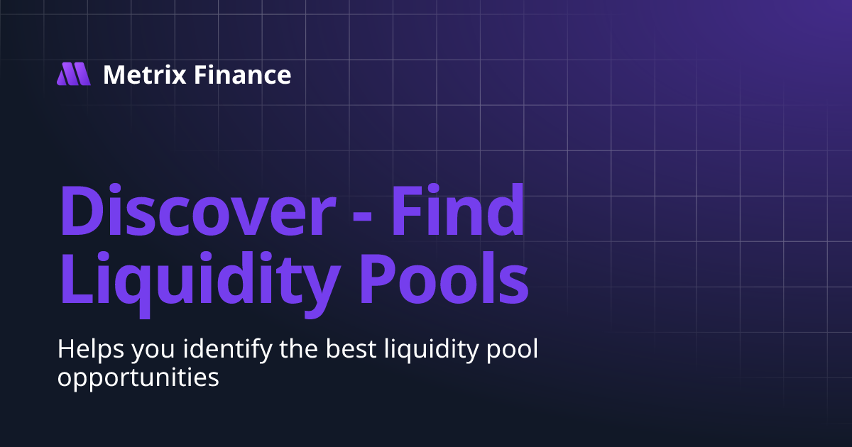Discover - Find Liquidity Pools | Metrix Finance