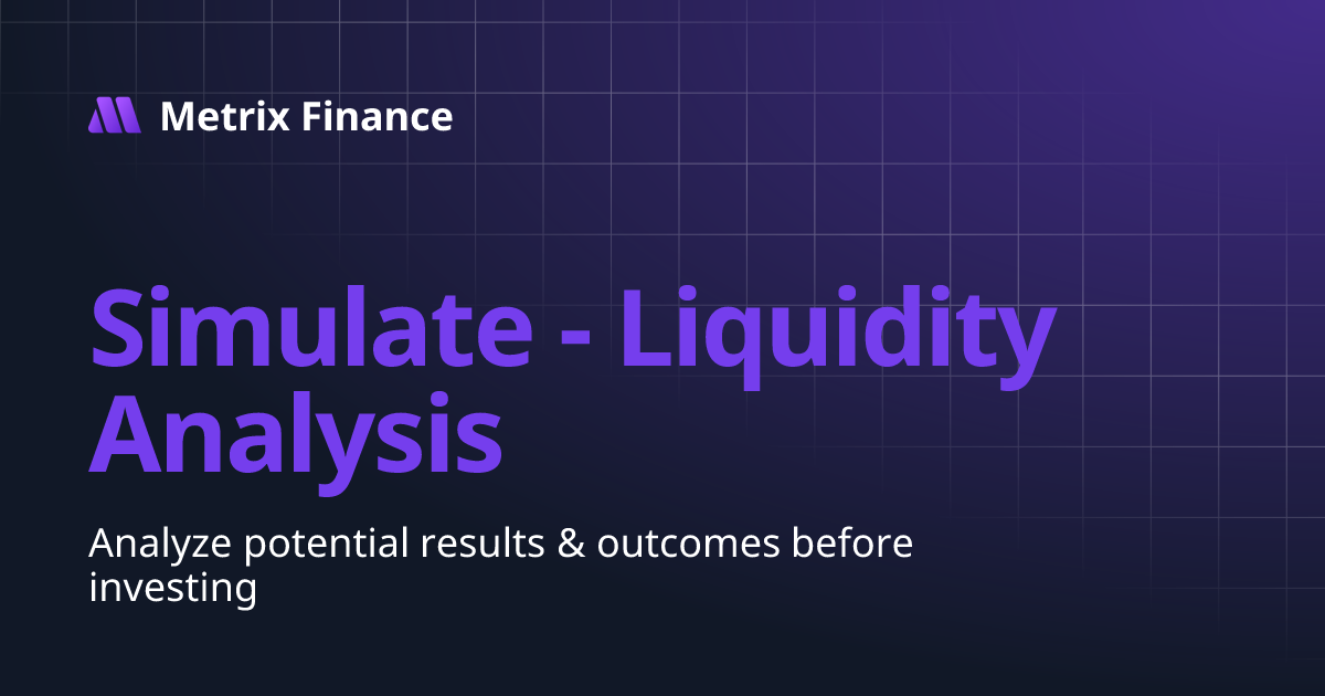 Simulate - Liquidity Analysis | Metrix Finance